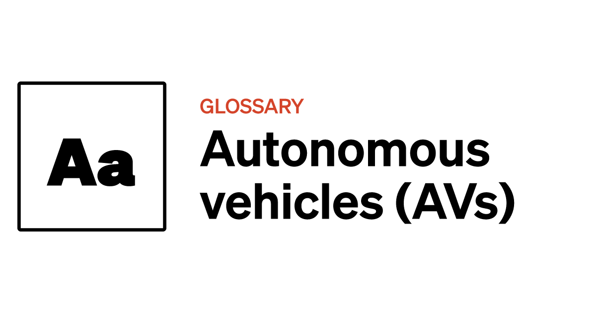 Autonomous vehicles (AVs) | Tech Brew Glossary